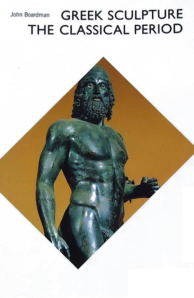 Greek Sculpture: The Classical Period - University College Oxford (Univ)